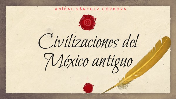Civilizaciones del México Antiguo