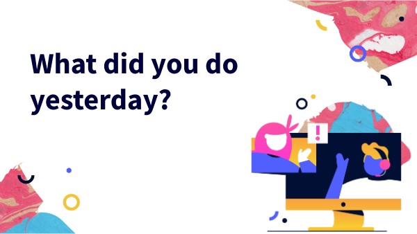 What did I do Yesterday?