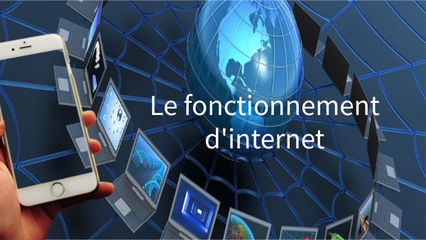 Le fonctionnement d'internet