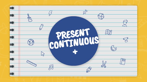 PRESENT CONTINUOUS TENSE (+)