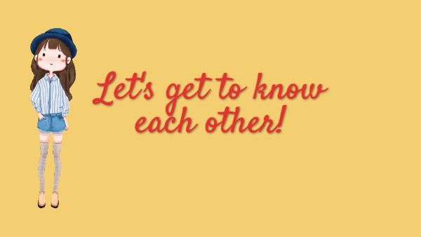 Lets get to know each other