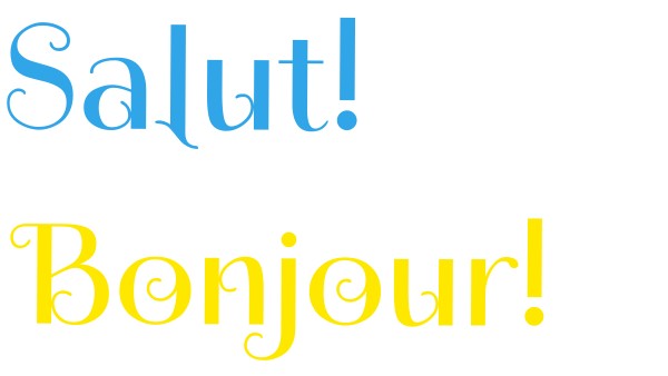 Salut! Bonjour!