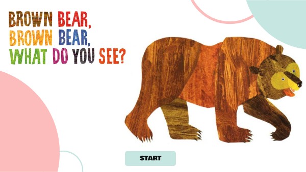 BROWN BEAR WHAT DO YOU SEE?