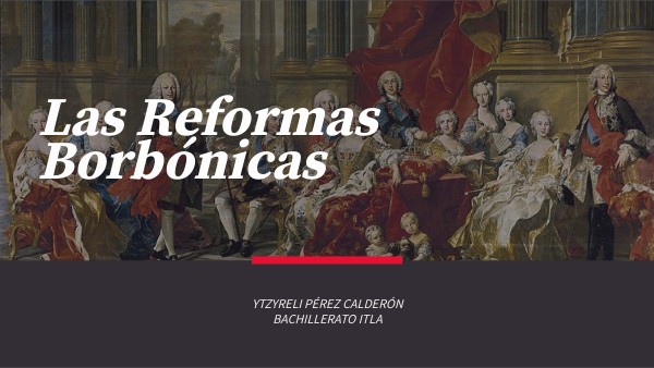 LAS REFORMAS BORBÓNICAS
