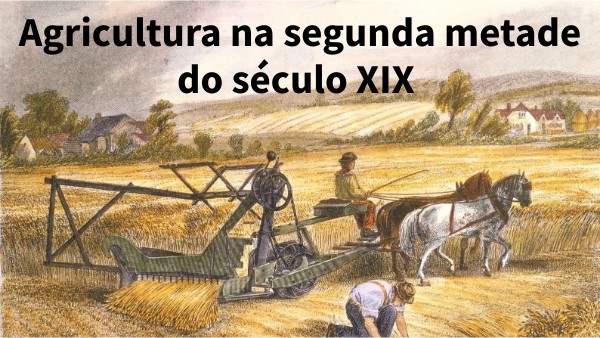 A agricultura na segunda metade do século XIX