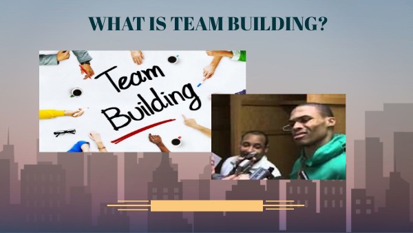 What is team building?