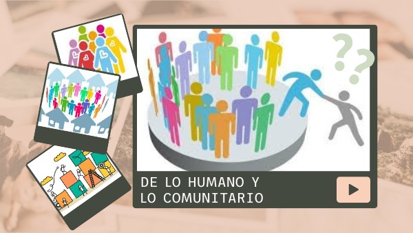 De lo Humano y lo Comunitario