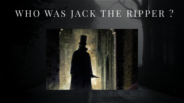 WHO IS JACK THE RIPPER