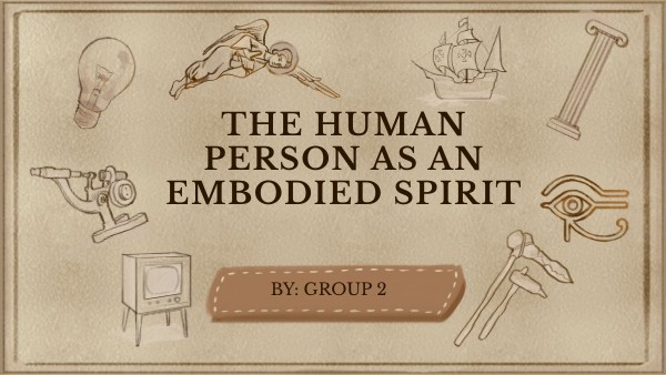 LESSON 3: HUMAN PERSON AS AN EMBODIED SPIRIT