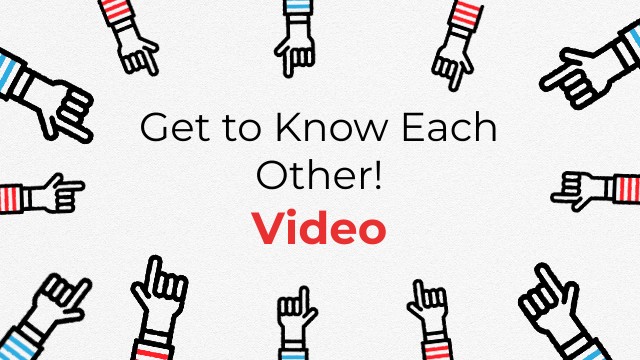 GET TO KNOW EACH OTHER!
