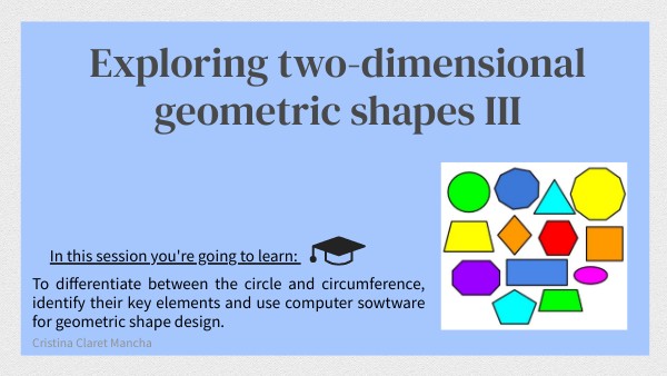 Exploring two-dimensional geometric shapes III