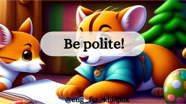 Be polite!