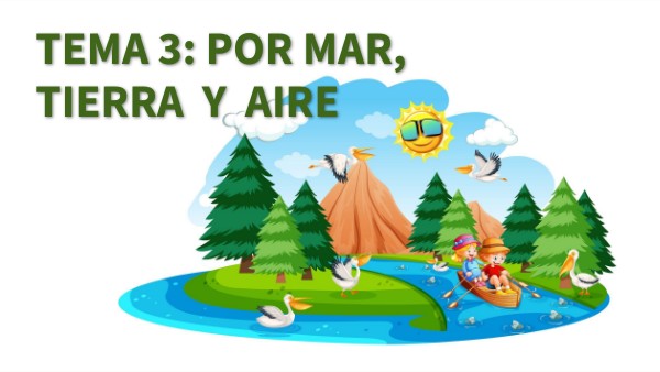 TEMA 3: EL AGUA, la Tierra y el aire