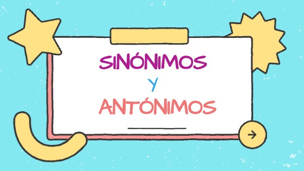 PRESENTACIÓN SINÓNIMOS Y ANTÓNIMOS