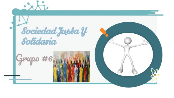 SOCIEDAD JUSTA Y SOLIDARIA