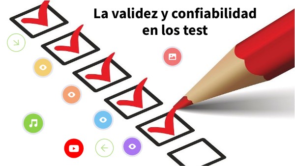 La validez y confiabilidad en los test