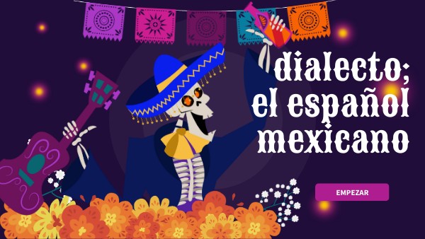 DIALECTO ESPAÑOL MEXICANO