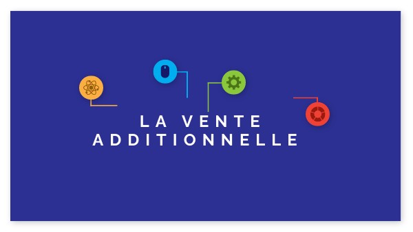 LA VENTE ADDITIONNELLE