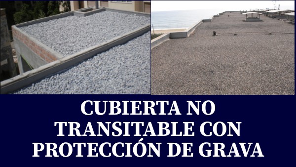 CUBIERTA NO TRANSITABLE GRAVA