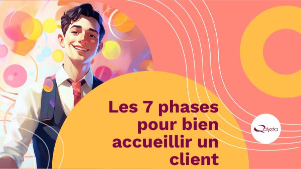 Les 7 phases pour bien accueillir un client