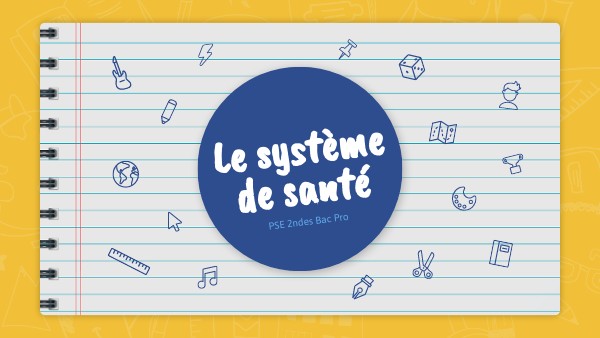 Le système de santé PSE 2ndes Bac Pro G.PHILIPPE