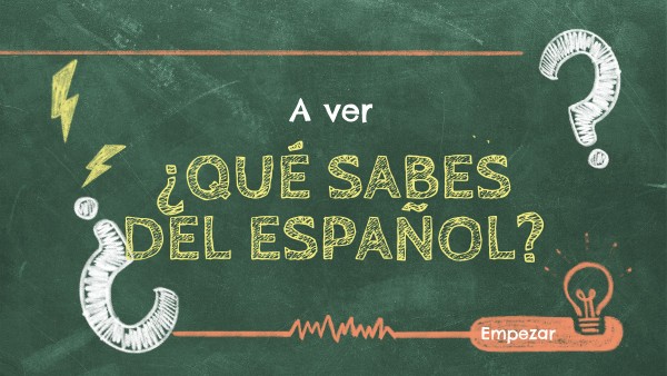 Qué sabes del español