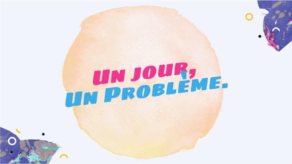 UN JOUR UN PROBLEME