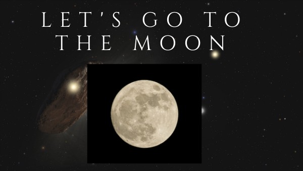 Let`s go to the moon