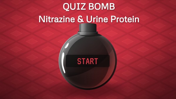 BOMB QUIZ Nitrazine & Urine Protein
